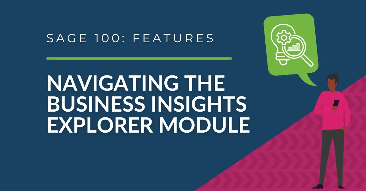 Navigating the Business Insights Explorer Module in Sage 100